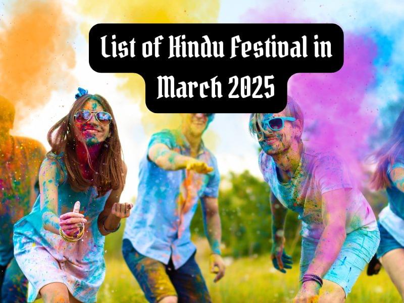 Hindu Festivals in March 2025: Dates, Significance, and How to Celebrate